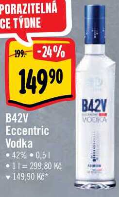 ARCHIV | B42V Eccentric vodka • 42% 0,5 l v akci platné do: 2.5.2023 ...